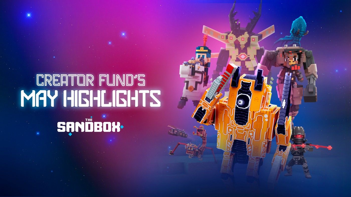 The Sandbox Blog | Creator Fund’s May Highlights