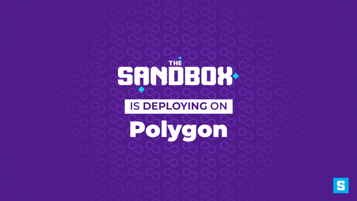 The Sandbox Blog | The Sandbox is deploying on Polygon